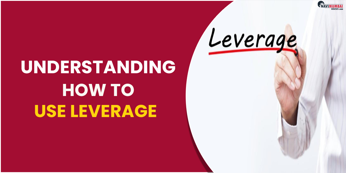 Understanding How To Use Leverage